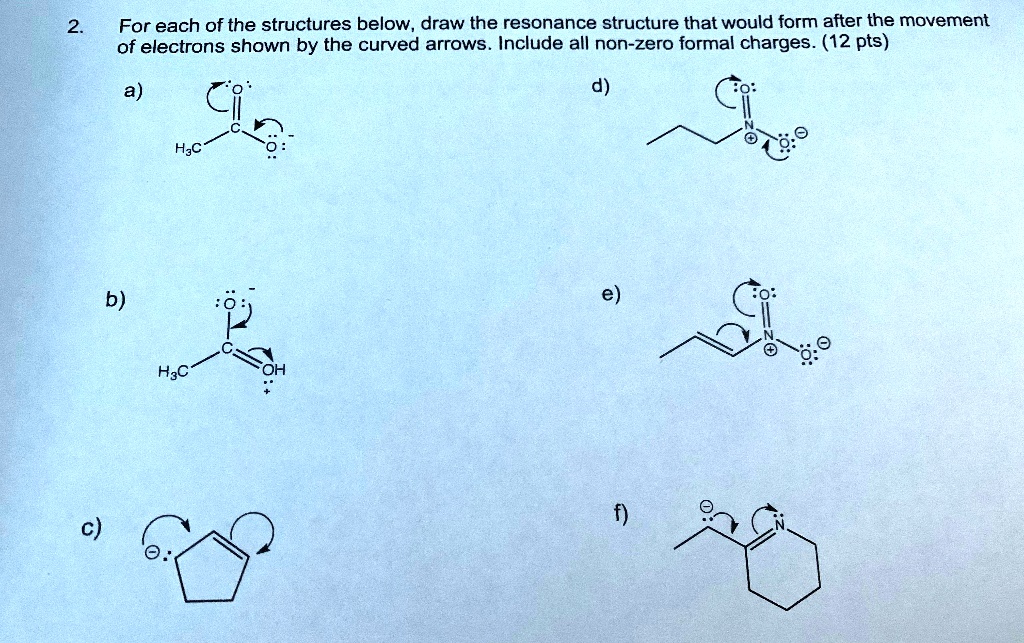 for each of the structures below draw the resonance structure that would form after the movement ...