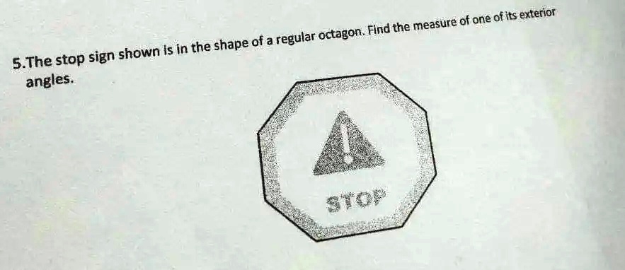 5. The stop sign shown is in the shape of a regular octagon. Find the ...