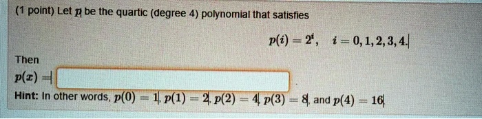 1 point let a be the quartic degree 4 polynomial that satisfies pli 2 1 ...