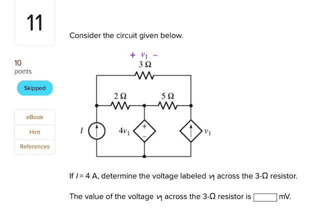 11 Consider the circuit given below. + V1 3 ? W 2? W 5 ? W + 1 4V1 V1 If / = 4 A, determine the ...