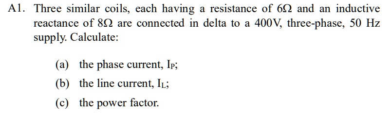 SOLVED: Al. Three similar coils, each having a resistance of 6Q and an inductive reactance of 8Q ...