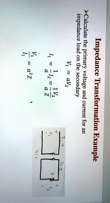 Impedance Transformation Example ?Calculate the primary...
