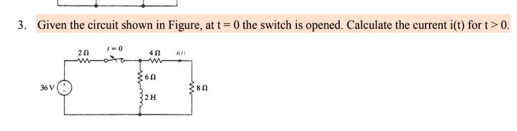 3. Given the circuit shown in Figure, at t = 0 the switch is opened ...