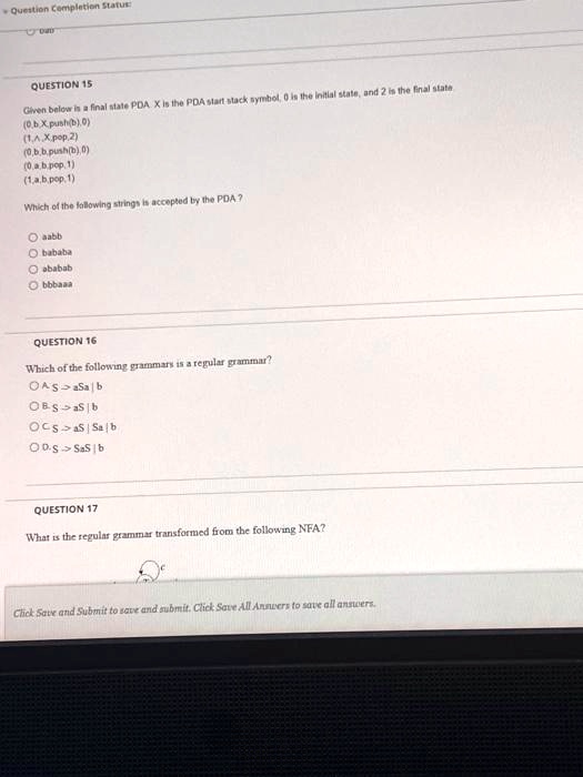 [GET ANSWER] Question Completion Status: Da QUESTION 15 Given below is a final state PDA X is ...