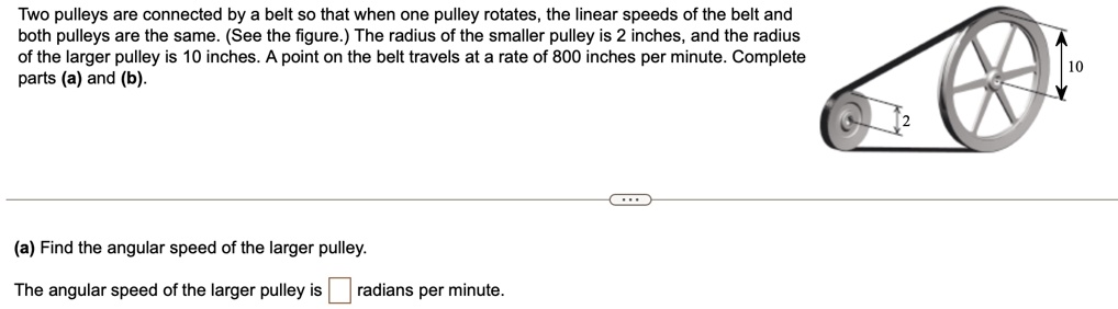 SOLVED: Two pulleys are connected by a belt so that when one pulley ...