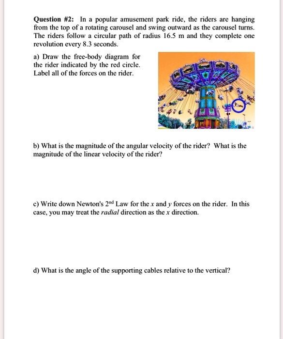 SOLVED: Question #2: Popular Amusement Park Ride In this popular ...