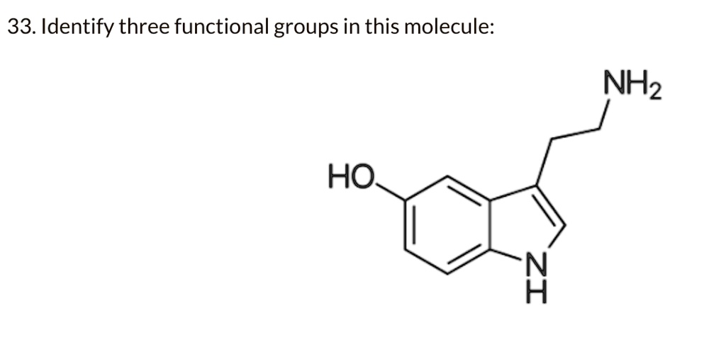 SOLVED: 33. Identify three functional groups in this molecule: NHz HO