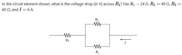 SOLVED: In the circuit element shown; what is the voltage drop (in V) across R3? Use R, 240, Rz ...