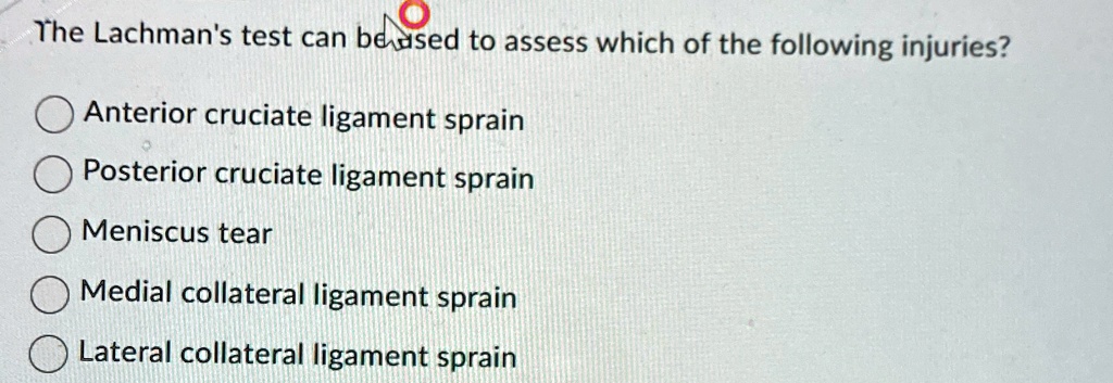 the lachmans test can be used to assess which of the following injuries ...