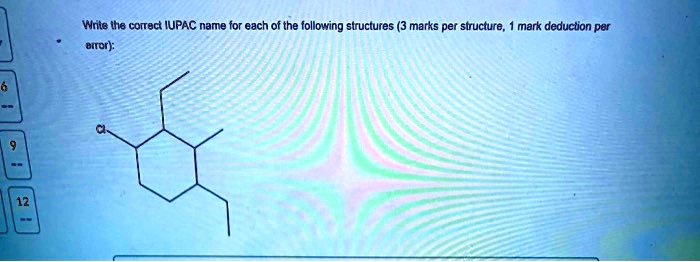 SOLVED: Write the correct IUPAC name for each of the following structures (3 marks per structure ...