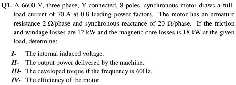 q1 a 6600 v three phase y connected 8 poles synchronous motor draws a full load current of 70 a ...