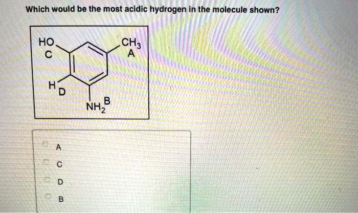 SOLVED: Which would be the most acidic hydrogen in the molecule shown ...