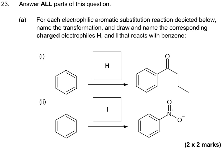 SOLVED: 23. Answer ALL parts of this question. (a) For each electrophilic aromatic substitution ...
