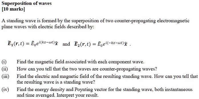 Superposition of waves [10 marks] A standing wave is formed by the ...