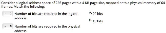 Consider a logical address space of 256 pages with a 4-KB page size, mapped onto a physical ...