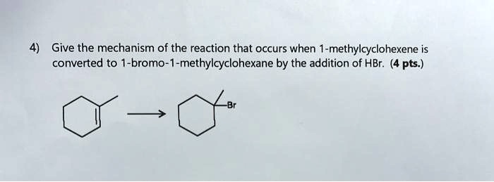 give the mechanism of the reaction that occurs when 1 methylcyclohexene is converted to 1 bromo ...
