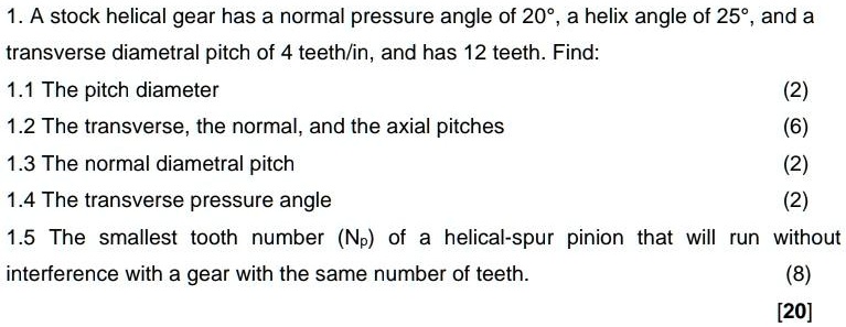 SOLVED: 1.A stock helical gear has a normal pressure angle of 20,a ...