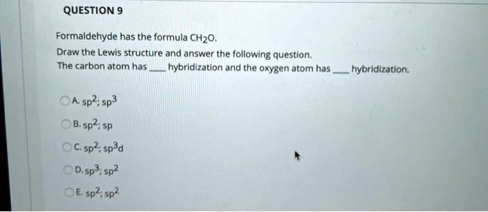 question 9 formaldehyde has the formula ch2o draw the lewis structure and answer the following ...