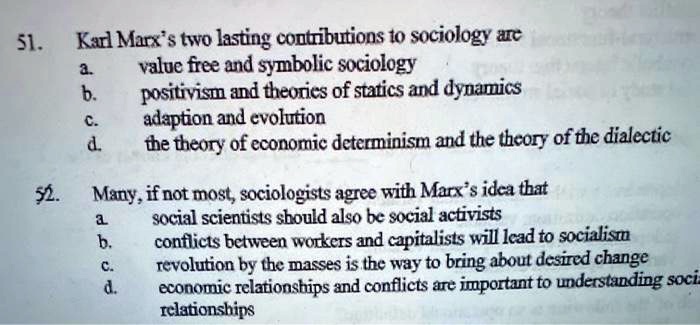 SOLVED: 51. Karl Marx's two lasting contributions to sociology are a ...