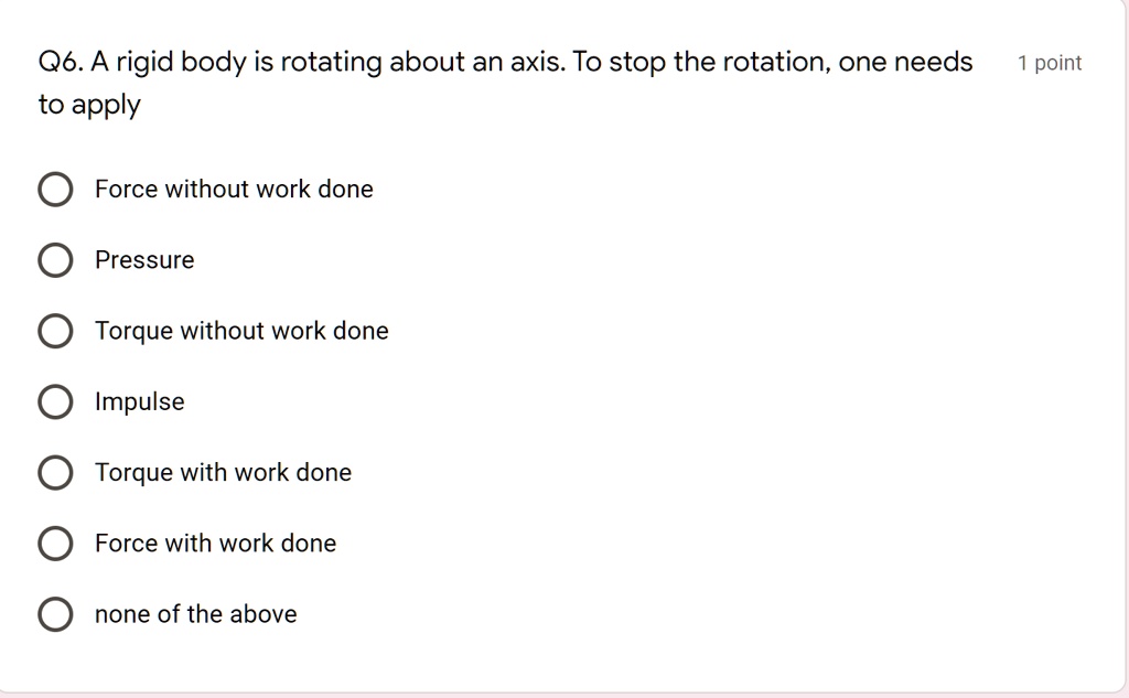 q6a rigid body is rotating about an axis to stop the rotation one needs ...