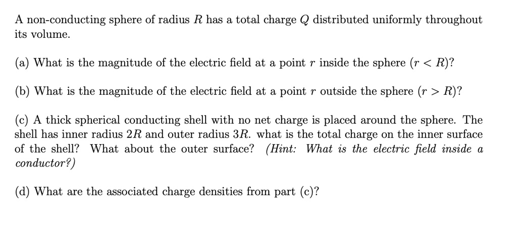 non conducting sphere of radius r has a total charge distributed uniformly throughout its volume ...