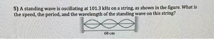 5 a standing wave is oscillating at 1013 khz on a string as shown in ...