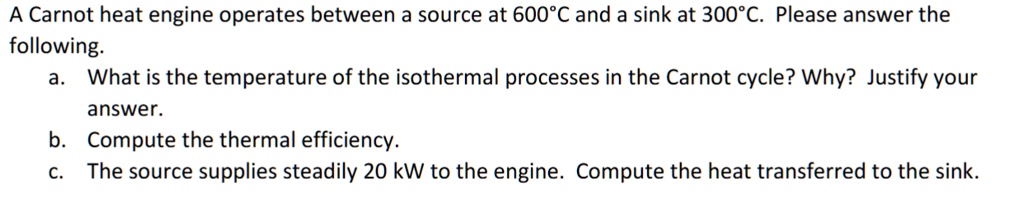 SOLVED: A Carnot heat engine operates between a source at 600'C and a ...