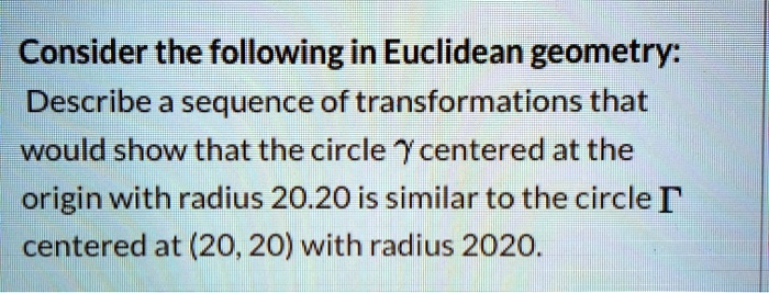 SOLVED: Consider the following in Euclidean geometry: Describe a sequence of transformations ...