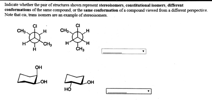SOLVED: Indicate whether the pair of structures shown represent stereoisomers, constitutional ...
