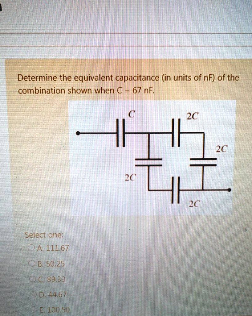 SOLVED: Determine the equivalent capacitance (in units of nF) of the combination shown when € ...