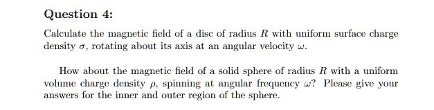 [GET ANSWER] question 4 calculate the magnetic field of a disc of ...