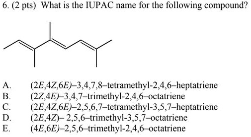 6 2 pts what is the iupac name for the following compound 2e4z6e 3478 ...