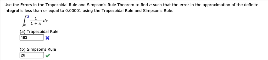 SOLVED: Use the Errors in the Trapezoidal Rule and Simpson's Rule Theorem to find n such that ...
