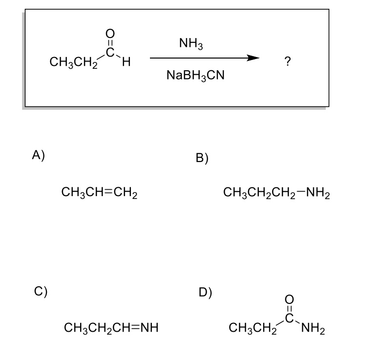 SOLVED:NH3 CH3CHz H NaBH3CN A) B CH:CH-CH2 CH:CHzCHz-NHz D) CH3CH2CH-NH ...