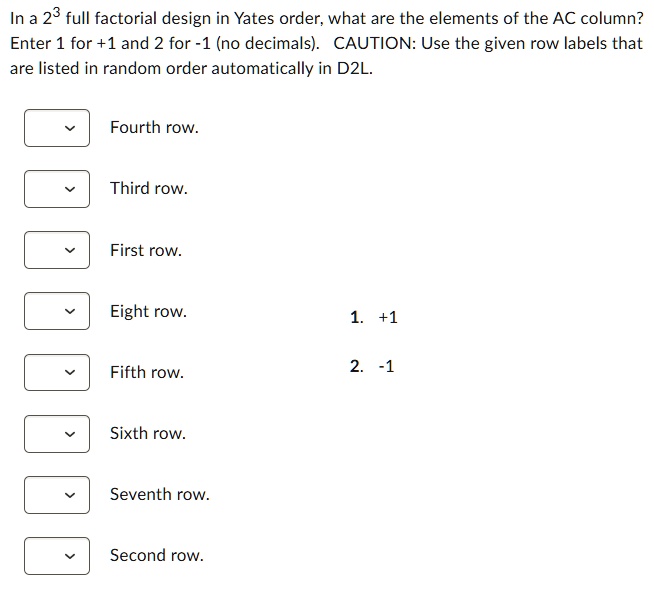 In a 2^3 full factorial design in Yates order, what are the elements of ...