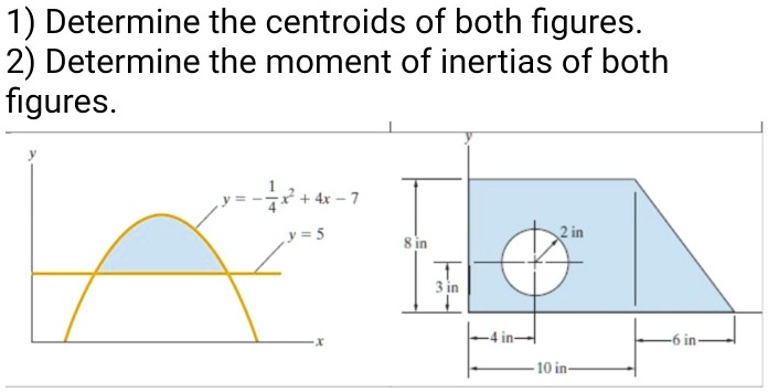 SOLVED: 1) Determine the centroids of both figures 2) Determine the ...