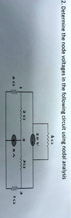 SOLVED: 2. Determine the node voltages in the following circuit using nodal analysis 20 201 4