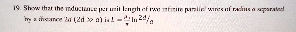 SOLVED: 19. Show that the inductance per unit length of two infinite ...