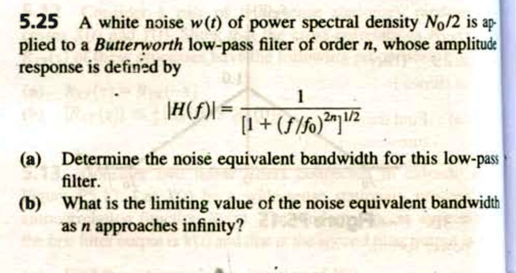 SOLVED: 5.25A white noise wt of power spectral density No/2 is applied to a Butterworth low-pass ...