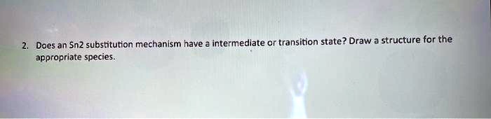 SOLVED: intermediate or transition state? Draw structure for the Does ...
