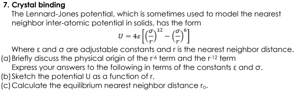 SOLVED: 7. Crystal Binding: The Lennard-Jones potential, which is sometimes used to model the ...