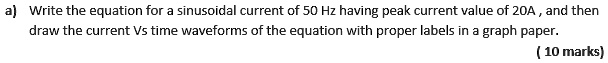 SOLVED: Write the equation for sinusoidal current of 50 Hz having peak ...