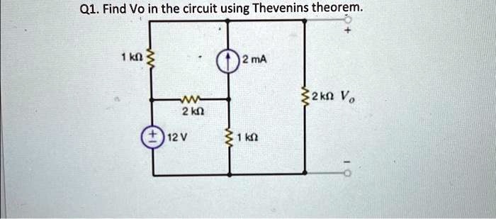 SOLVED: Texts: Answer: Vth = 14V, Rth = 1k, 28/3 volt Q1. Find Vo in the circuit using Thevenin ...