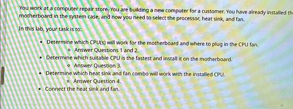 You work at a computer repair store. You are building a new computer ...