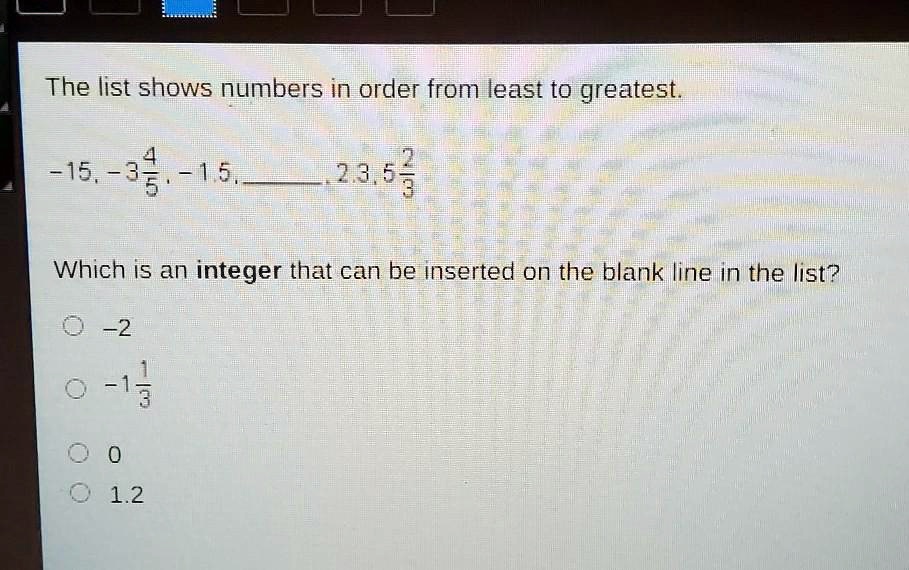 the list shows numbers in order from least to greatest which iis an ...