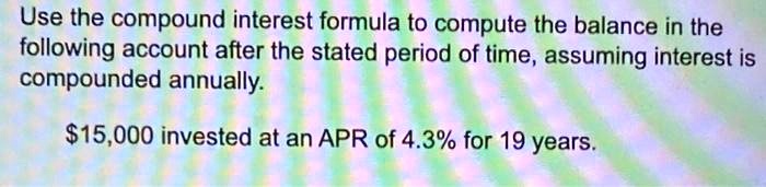 Use the compound interest formula to compute the balance in the ...