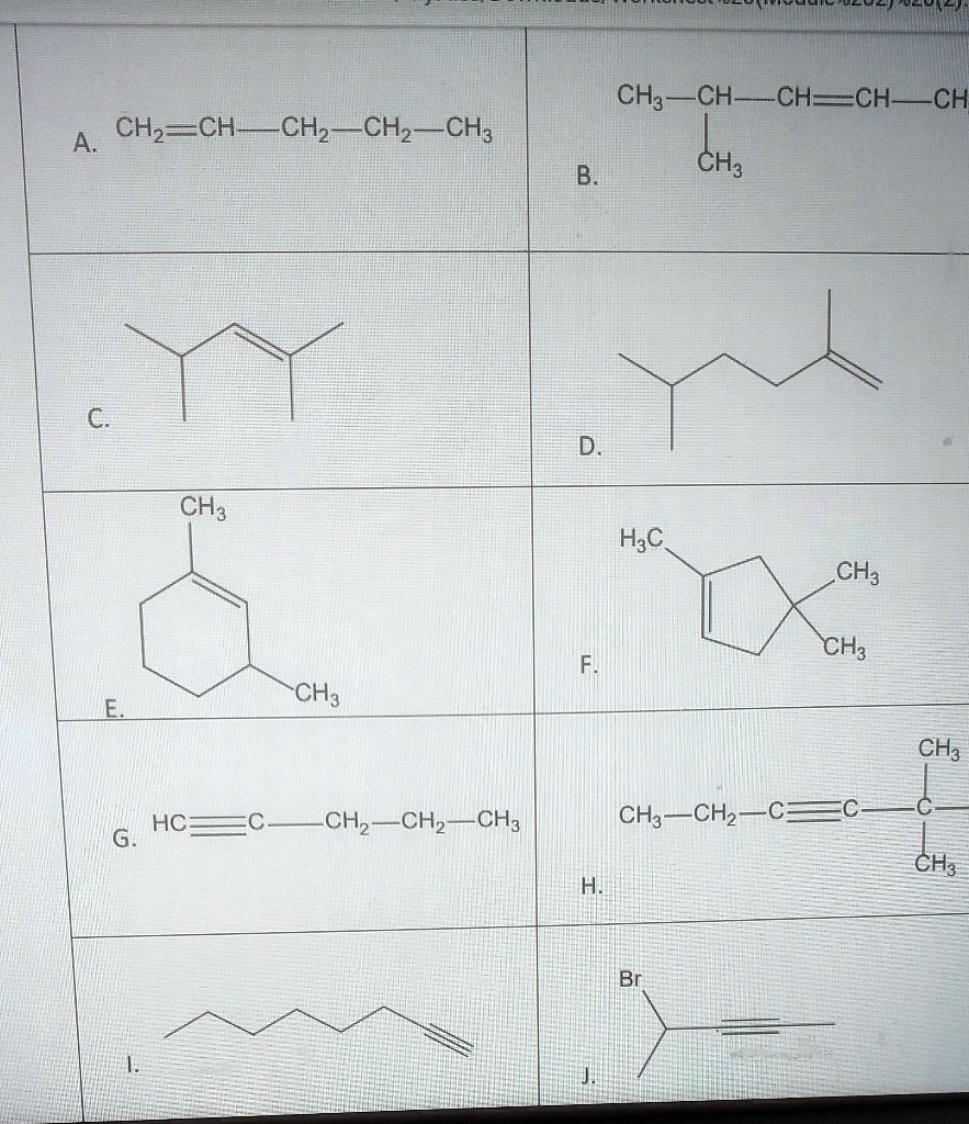 SOLVED: CH3-CH-CH-CH-CH CH2=CH-A; CH2CH2CH3 B CH3 D CH3 H2C CH2 CH3 CH; HC=G CH2-CH2CH3 CH2CH2C ...