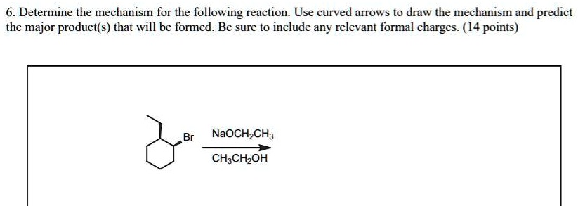 SOLVED:Determine the mechanism for the following reaction: Use curved arTows t0 draw the ...