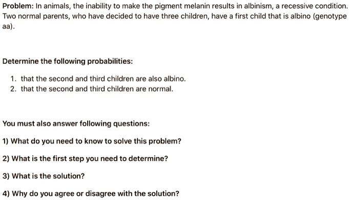 SOLVED: Problem: In animals the inability to make the pigment melanin ...