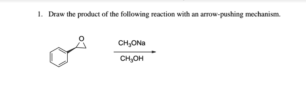 SOLVED: Draw the product of the following reaction with an arrow ...